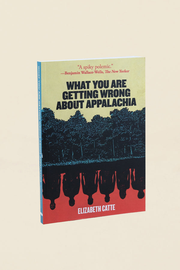 What You Are Getting Wrong About Appalachia - Kin Ship Goods
